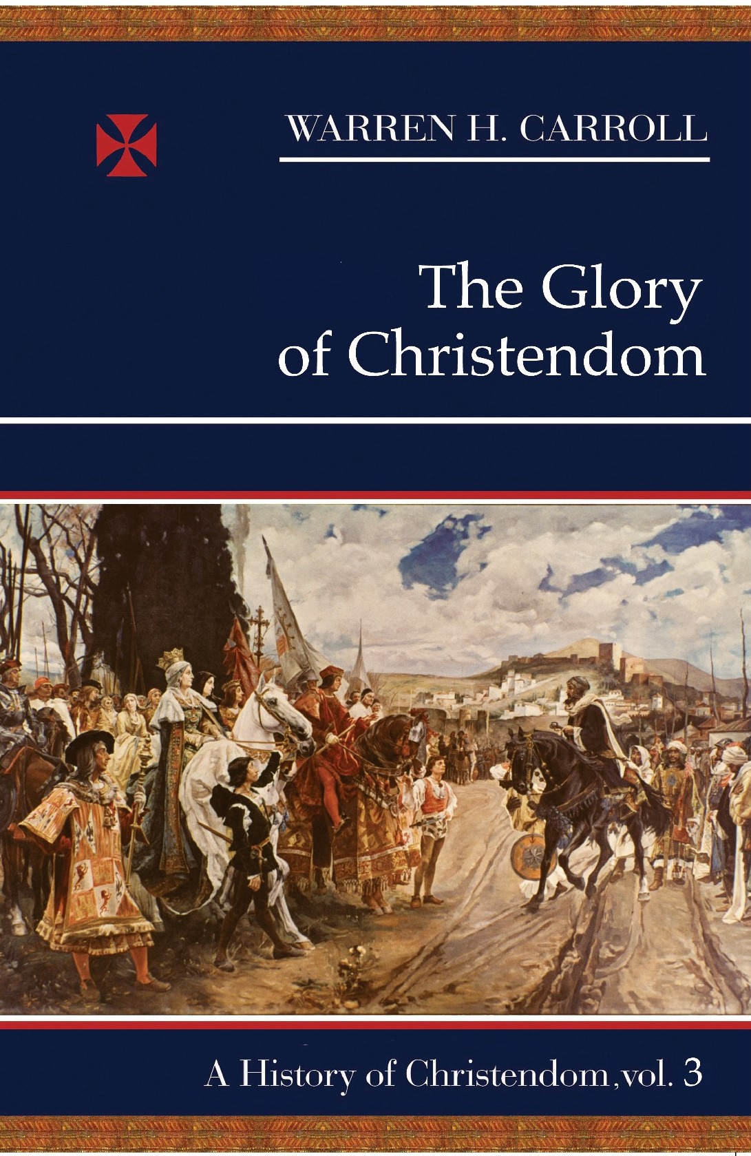 The Glory of Christendom, 1100–1517: A History of Christendom (vol. 3 ...